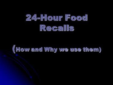 24Hour Food Recalls How and Why we use them presentation | free to view