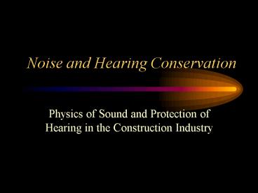 Noise and Hearing Conservation presentation | free to view