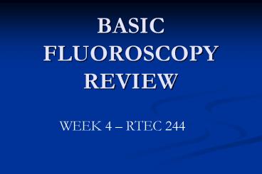 BASIC FLUOROSCOPY REVIEW presentation | free to view