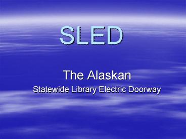 SLED presentation | free to view