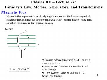 Physics 108 Lecture 24: Faradays Law, Motors, Generators, and ...