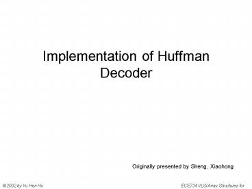 PPT – Implementation of Huffman Decoder PowerPoint presentation | free ...
