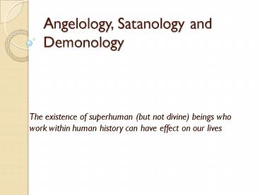 Angelology, Satanology and Demonology presentation | free to view
