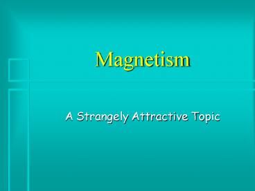 PPT – Magnetism PowerPoint presentation | free to view - id: 32208-NTRlZ