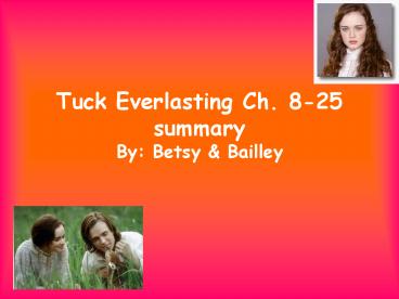 PPT – Tuck Everlasting Ch. 825 summary By: Betsy PowerPoint ...