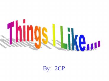 Things I Like.... presentation | free to view