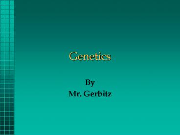 PPT – Genetics PowerPoint presentation | free to view - id: 345d2-ZjQ5Z