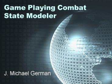 Game Playing Combat State Modeler presentation | free to view