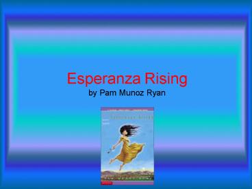 PPT – Esperanza Rising by Pam Munoz Ryan PowerPoint presentation | free ...