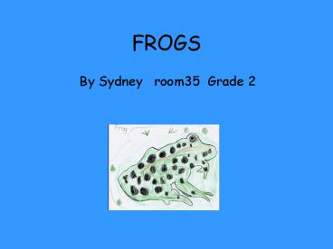 PPT – FROGS PowerPoint presentation | free to view - id: 34742-OTQxY