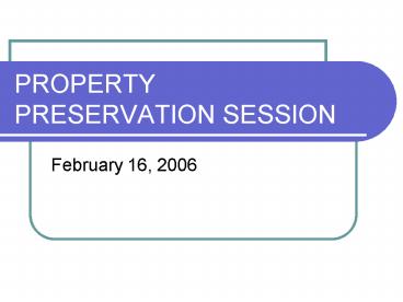 PROPERTY PRESERVATION SESSION presentation | free to view