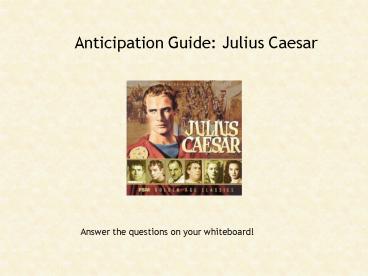 PPT – Anticipation Guide: Julius Caesar PowerPoint presentation | free ...
