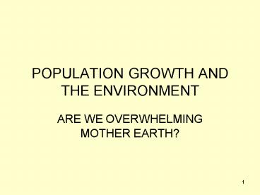 POPULATION GROWTH AND THE ENVIRONMENT presentation | free to view