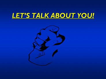 LETS TALK ABOUT YOU presentation | free to view