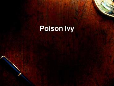 PPT – Poison Ivy PowerPoint presentation | free to view - id: 36fe8-NDA1Y