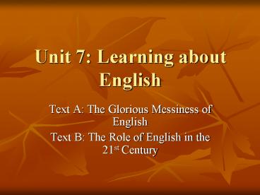 PPT – Unit 7: Learning about English PowerPoint presentation | free to ...