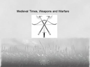 Medieval Times, Weapons and Warfare presentation | free to view