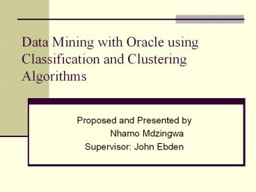 Data Mining with Oracle using Classification and Clustering Algorithms presentation | free to ...