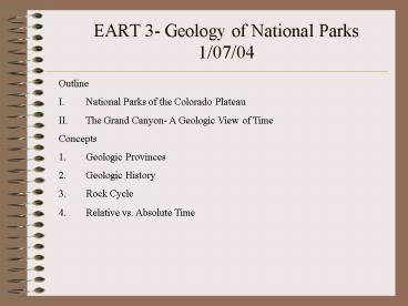 EART 3 Geology of National Parks 10704 presentation | free to view