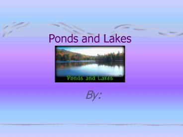 Ponds and Lakes presentation | free to view