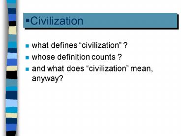 PPT – Civilization PowerPoint presentation | free to view - id: 38ce3-OGEyN