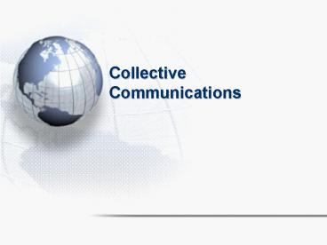 PPT – Collective Communications PowerPoint presentation | free to ...