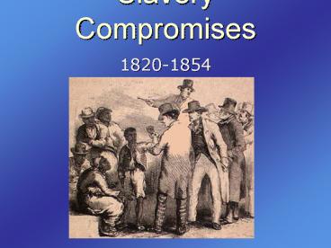 PPT – Slavery Compromises PowerPoint presentation | free to view - id ...