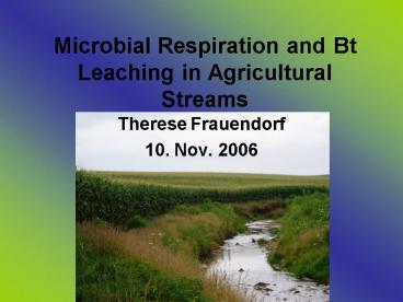 PPT – Microbial Respiration and Bt Leaching in Agricultural Streams ...