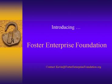 Foster Enterprise Foundation presentation | free to view