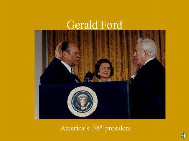Gerald Ford presentation | free to view