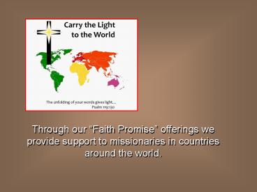 PPT – Through our Faith Promise offerings we provide support to ...