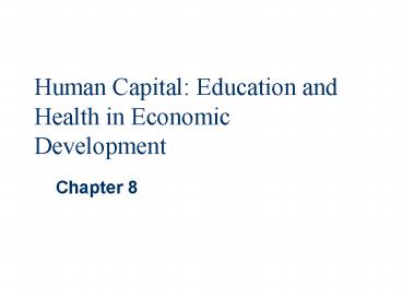 Human Capital: Education and Health in Economic Development ...
