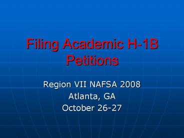 Filing Academic H1B Petitions presentation | free to view