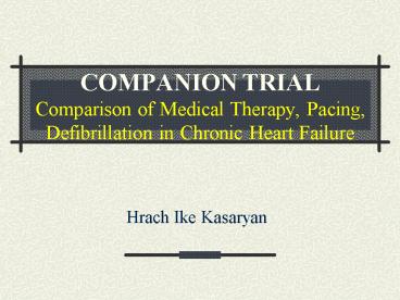 PPT – COMPANION TRIAL Comparison of Medical Therapy, Pacing ...