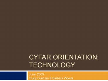 CYFAR Orientation: Technology presentation | free to view