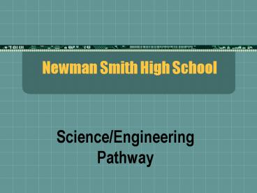 Newman Smith High School presentation | free to view