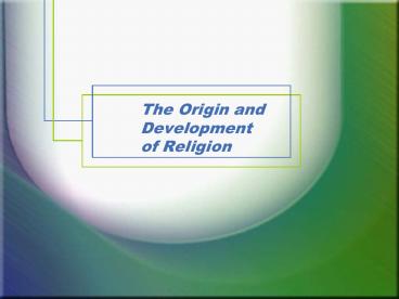 The Origin and Development of Religion presentation | free to view