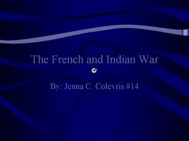 The French and Indian War presentation | free to view