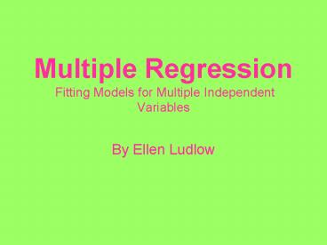PPT – Multiple Regression Fitting Models for Multiple Independent ...