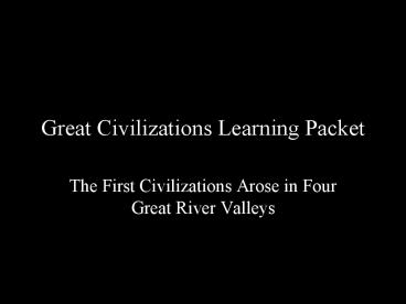PPT – Great Civilizations Learning Packet PowerPoint presentation ...