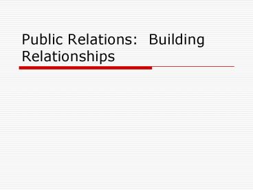 PPT – Public Relations: Building Relationships PowerPoint presentation ...