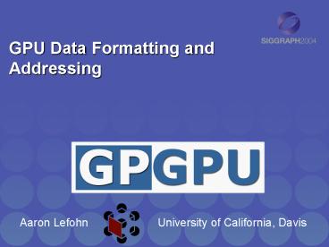 PPT – GPU Data Formatting and Addressing PowerPoint presentation | free ...