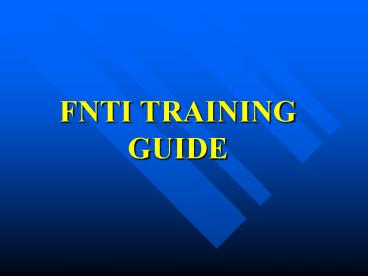 PPT – FNTI TRAINING GUIDE PowerPoint presentation | free to view - id ...