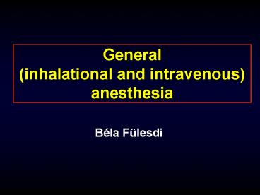 General inhalational and intravenous anesthesia presentation | free to view
