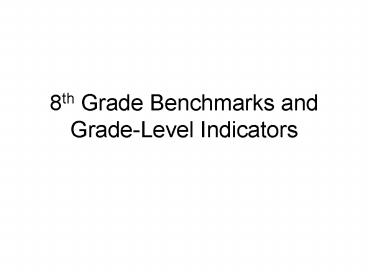8th Grade Benchmarks and GradeLevel Indicators presentation | free to view