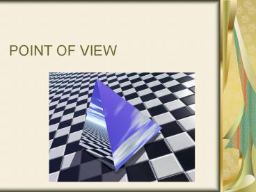 PPT – POINT OF VIEW PowerPoint presentation | free to view - id: 3e760 ...