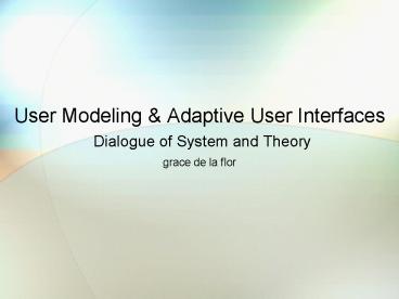 PPT – User Modeling PowerPoint presentation | free to view - id: 3e59a-NzIwY