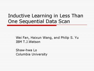 PPT – Inductive Learning in Less Than One Sequential Data Scan PowerPoint presentation | free to ...