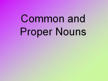 Common and Proper Nouns presentation | free to download