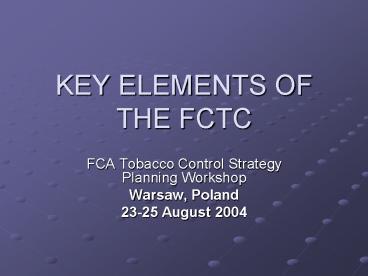 KEY ELEMENTS OF THE FCTC presentation | free to download